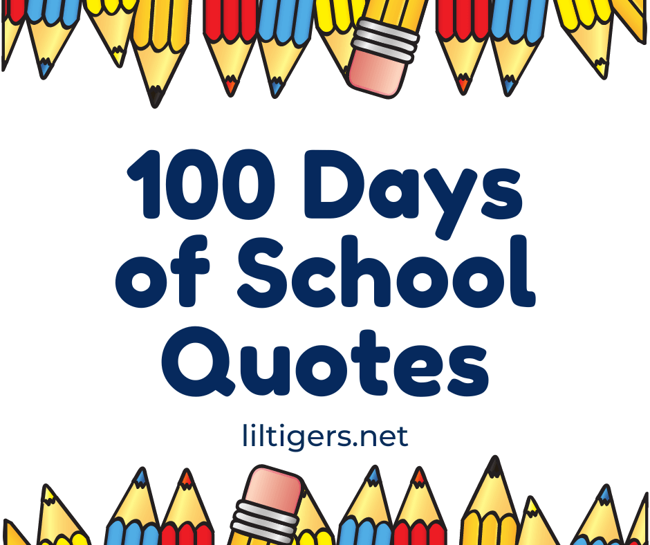 65 Best 100 Days Of School Quotes And Sayings Lil Tigers