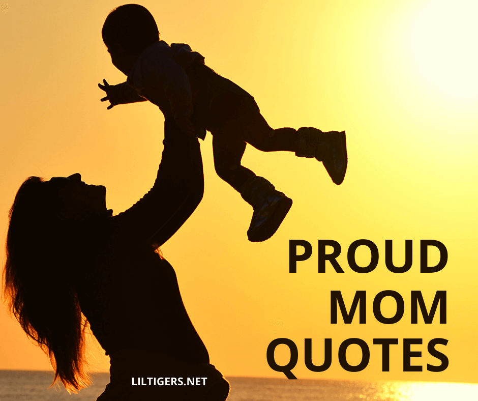 160 Inspiring Proud Mom Quotes And Sayings Lil Tigers 160 Inspiring Proud Mom Quotes And Sayings Lil Tigers